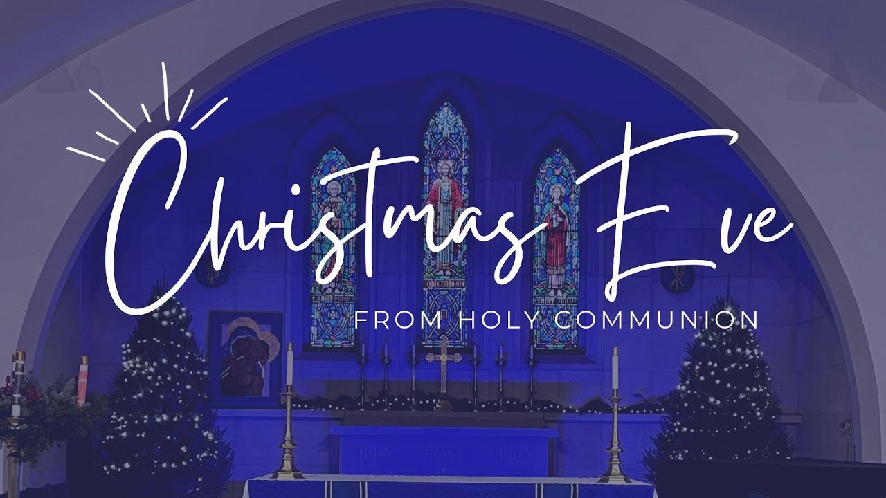 Christmas Eve from Holy Communion 2020: 6pm The Christmas Pageant ...