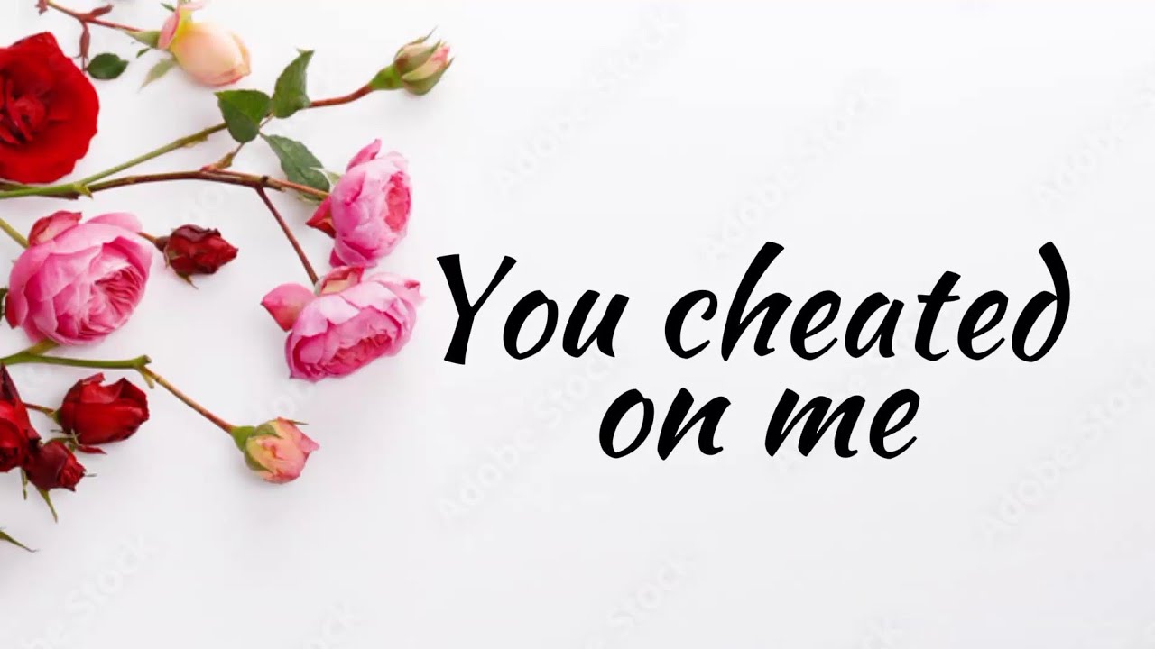 You Cheated On Me Wallpaper