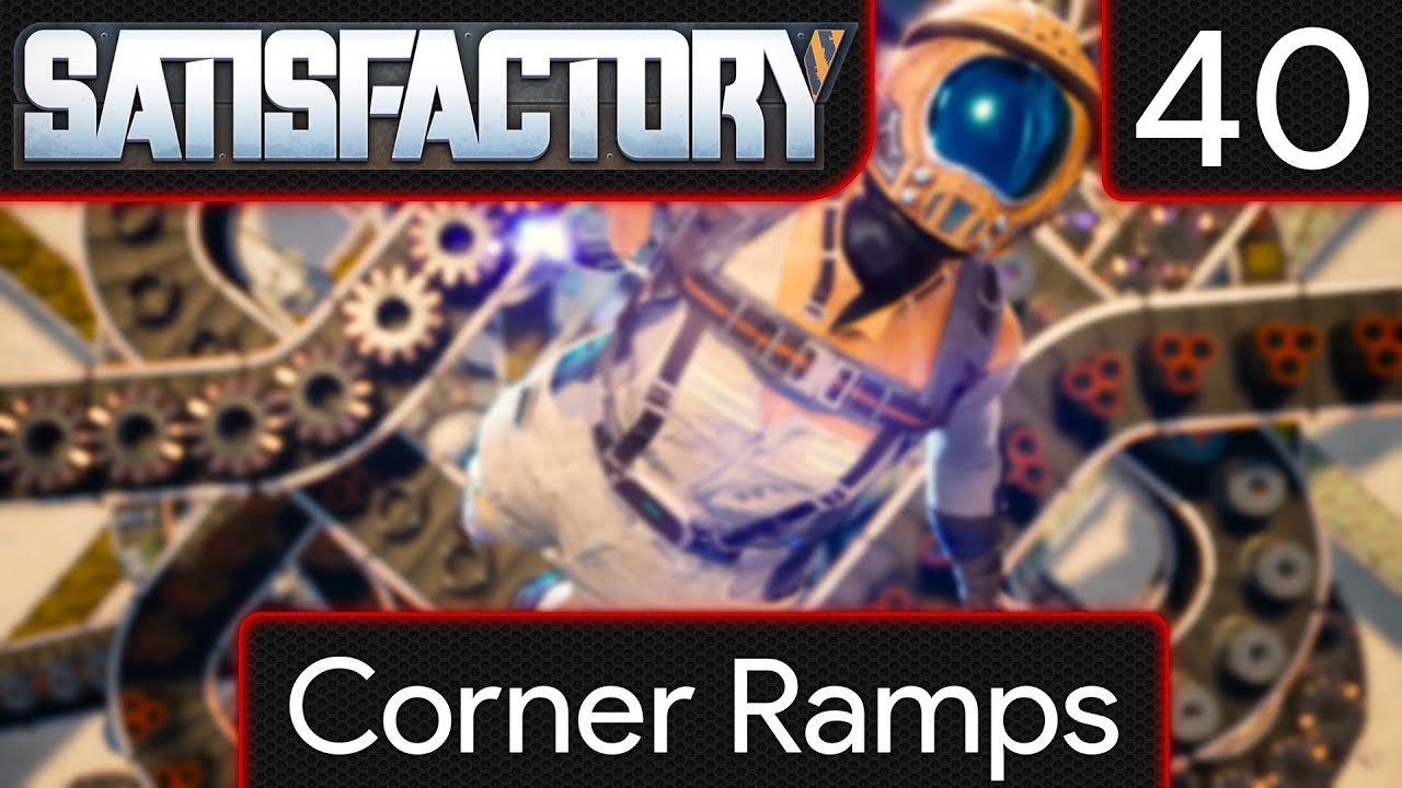 Satisfactory - EP40 Corner Ramps - YouTube