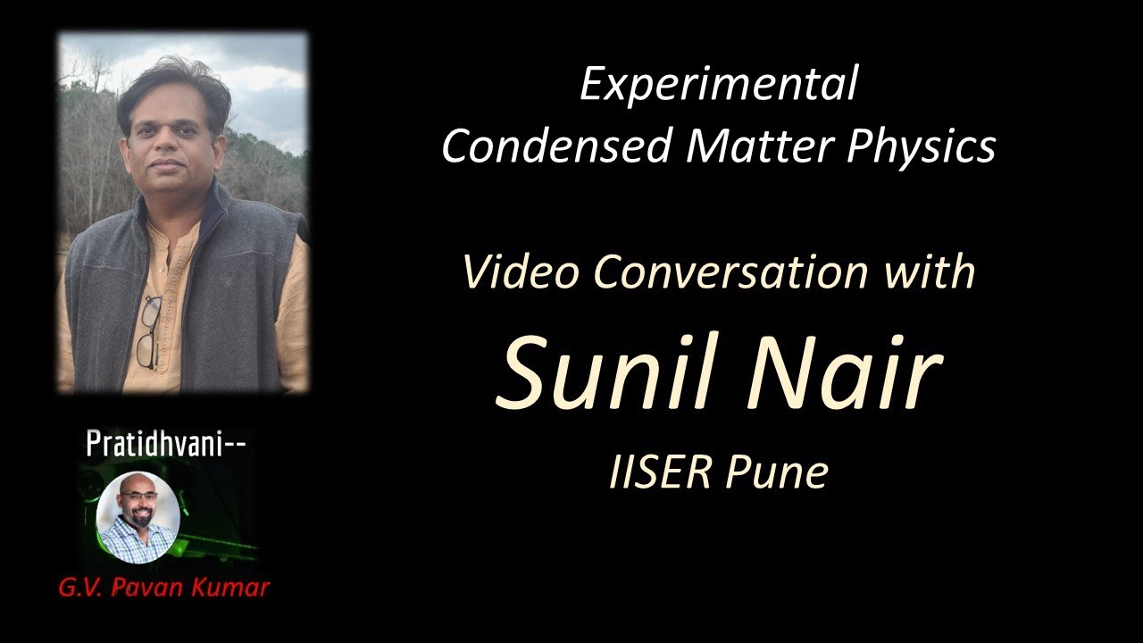 Conversation with Sunil Nair - Thoughts of an Experimental Condensed Matter Physicist | IISER ...