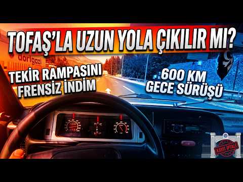 Tofaş'la Tek Marşta 600 KM! | Tekir Rampasını Frensiz İndik (POV Gece Sürüşü)