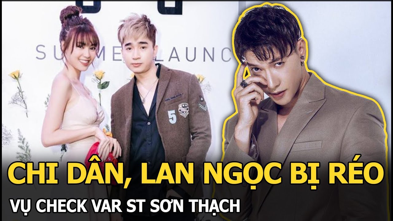 Chi Dân, Lan Ngọc bị réo vụ check var ST Sơn Thạch - YouTube