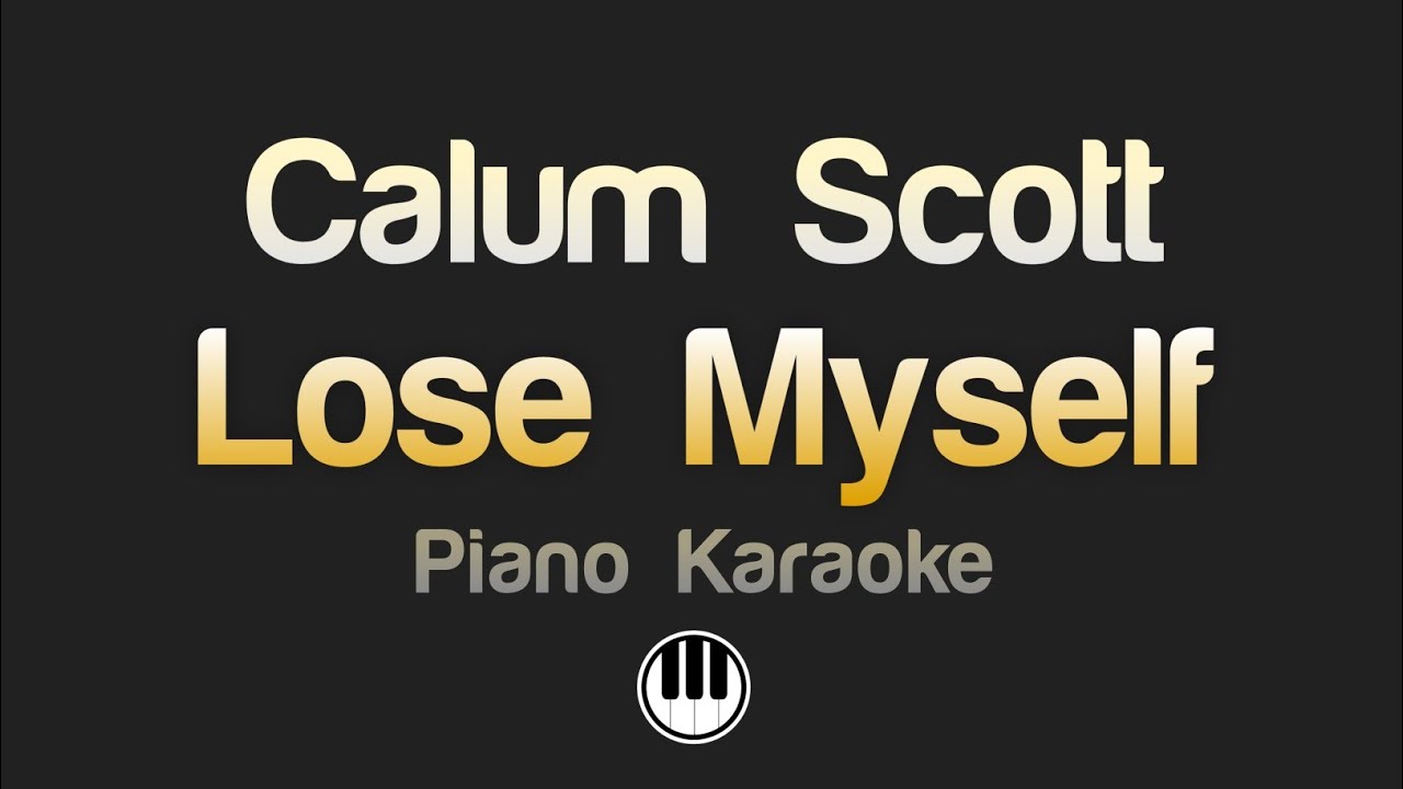 Calum Scott - Lose Myself (Karaoke) - YouTube