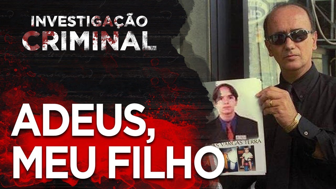 CASO LUCAS TERRA - ADEUS, MEU FILHO - INVESTIGAÇÃO CRIMINAL - YouTube