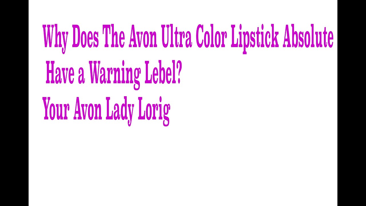 Why Does The Avon Ultra Color Absolute Lipstick Have A Warning Label ...