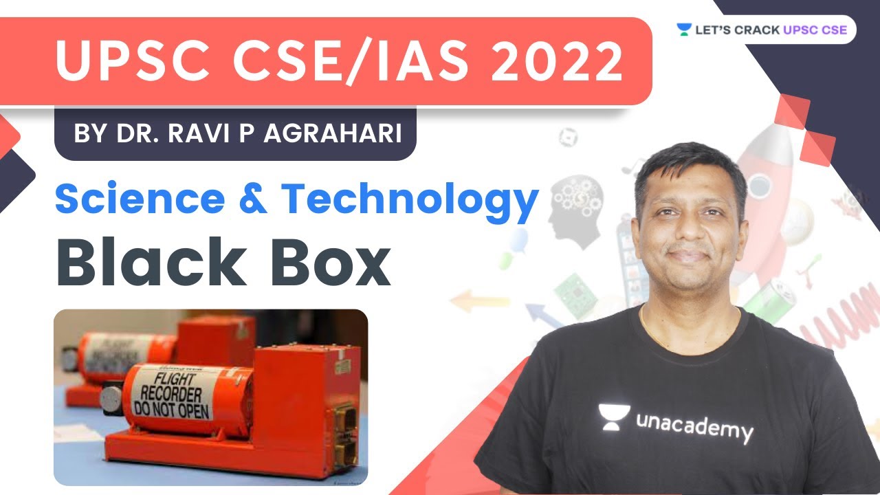 Black Box | Science & Technology for UPSC CSE/IAS 2022 | Dr. Ravi P ...