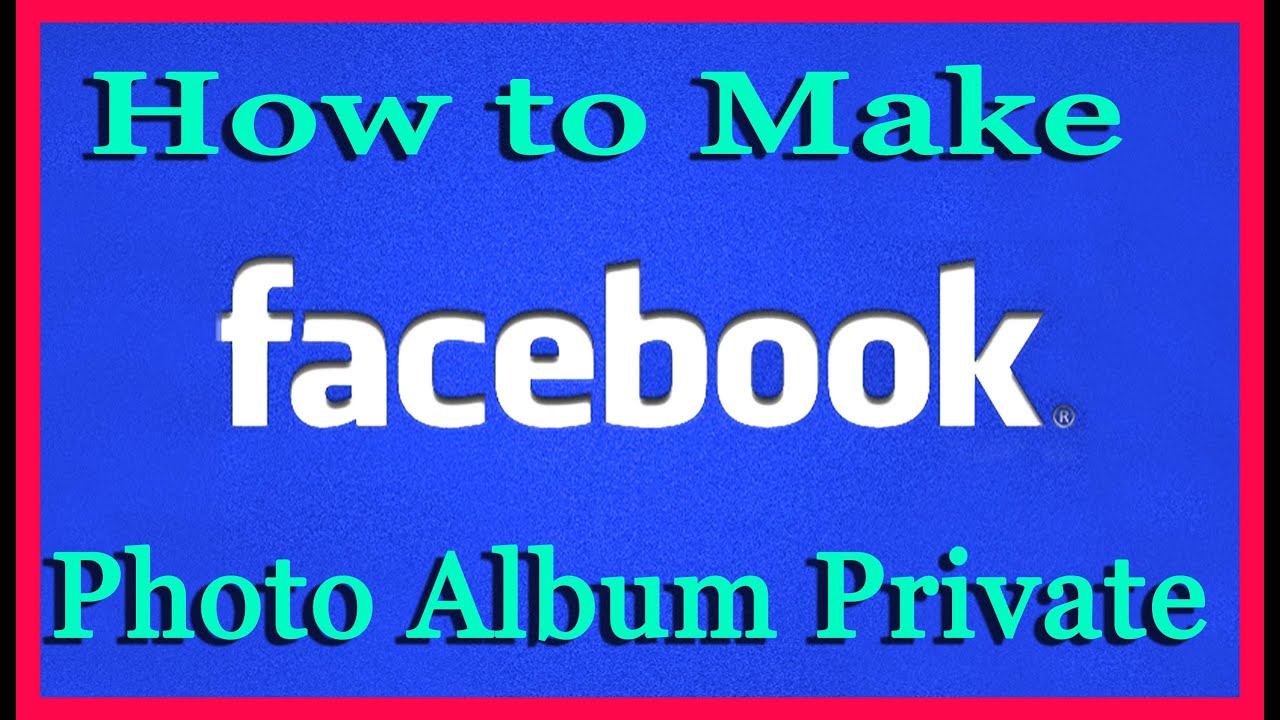 How To Make Photo Album Private On Facebook YouTube how-to-make-photo-album-private-on-facebook-youtube