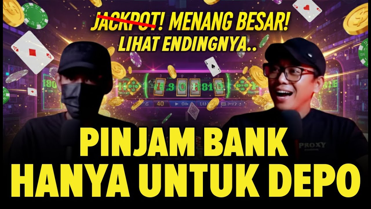 PINJAM BANK HANYA UNTUK DEPOSIT JUDOL! MENANG BANYAK LIHAT ENDINGNYA ...