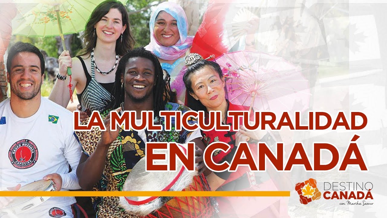 LA MULTICULTURALIDAD EN CANADÁ - YouTube