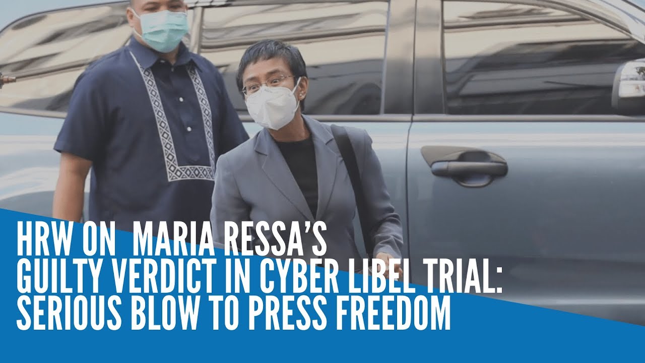 HRW on Maria Ressa’s guilty verdict in cyber libel trial: Serious blow ...