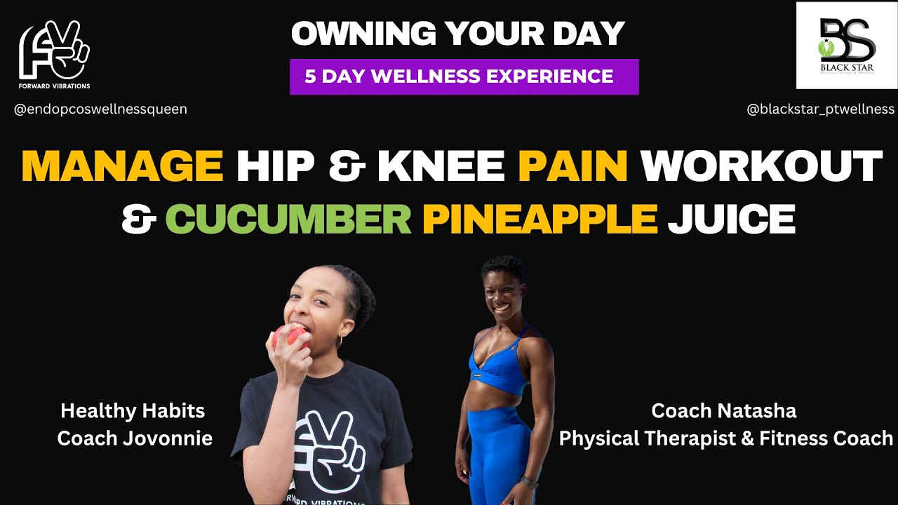 Day 3 - Manage Hip and Knee Pain Workout + Cucumber Pineapple Juice ...