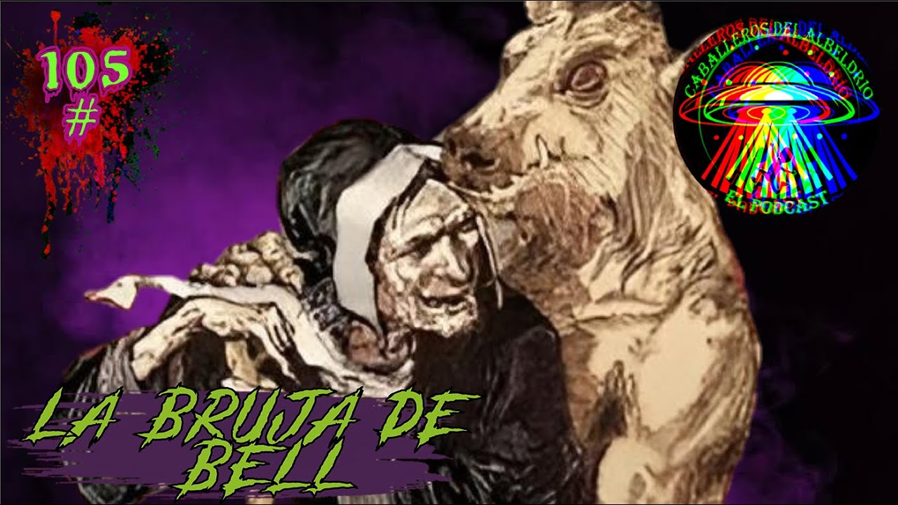 C105: La Bruja de Bell - YouTube