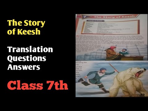 The Story of Keesh Class 7 Translation and Questions Answers || New ...