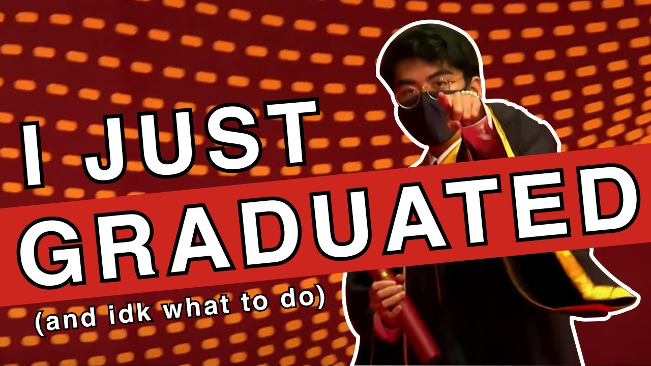 I Just Graduated (and idk what to do) - YouTube