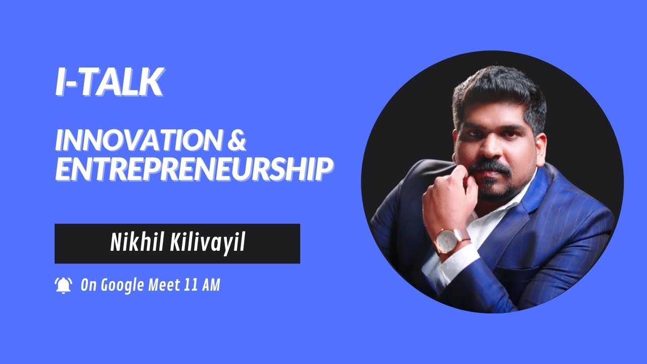 iTalk | IPL E-01 | Innovation & Entrepreneurship | Nikhil Kilivayil ...