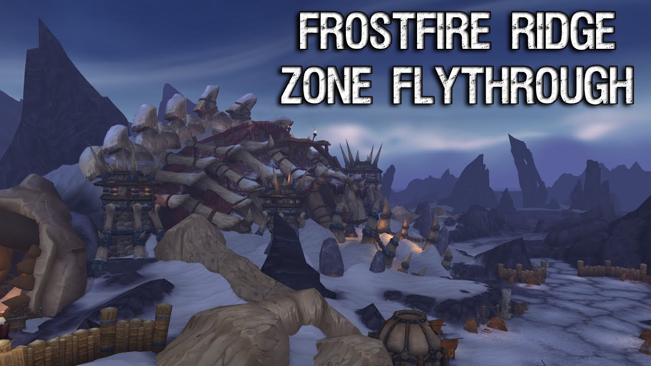 Frostfire Ridge Zone Flythrough - Warlords of Draenor - YouTube