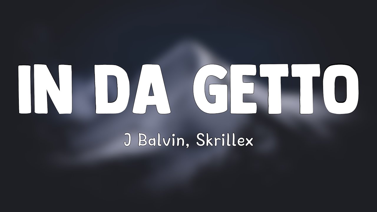 In Da Getto - J Balvin, Skrillex (Lyrics) ☘ - YouTube