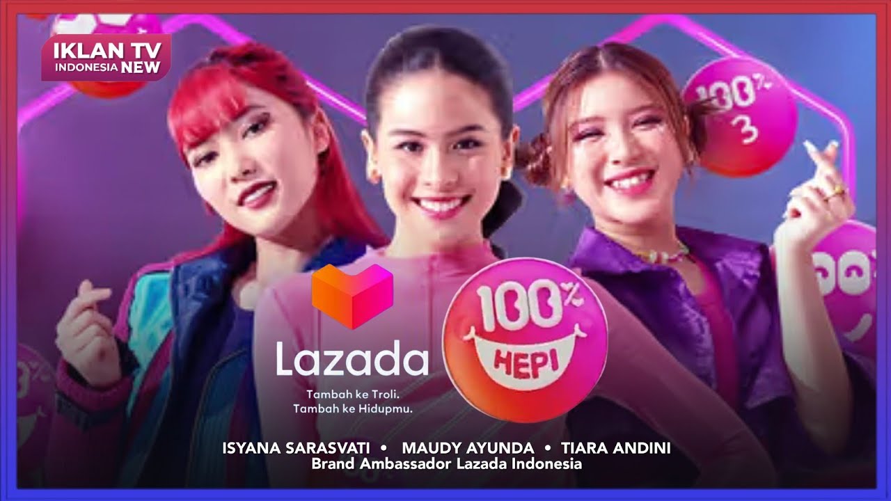 TVC Iklan LAZADA "100% HEPI" ft. Maudy Ayunda, Tiara Andini, Isyana ...