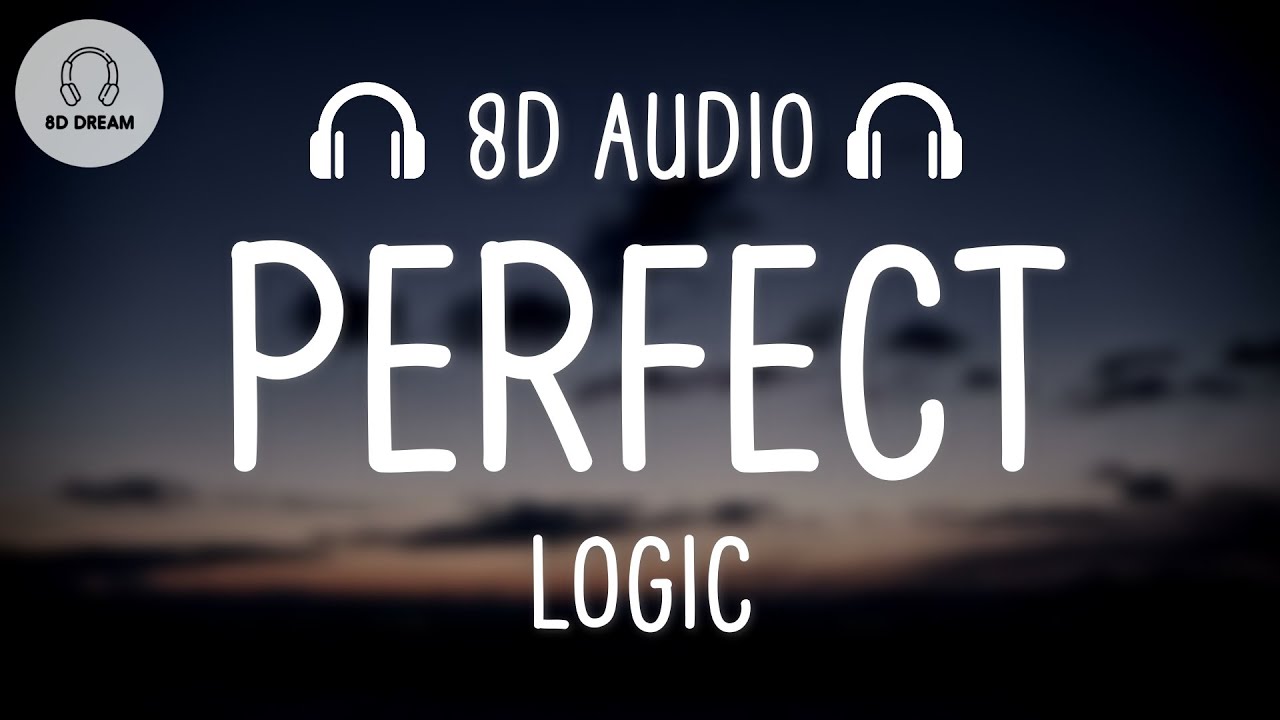 Logic – Perfect (8D AUDIO/LYRICS) - YouTube