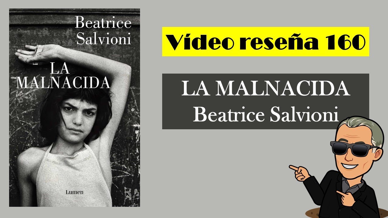 LA MALNACIDA (Beatrice Salvioni) VÍDEO RESEÑA (160) - YouTube