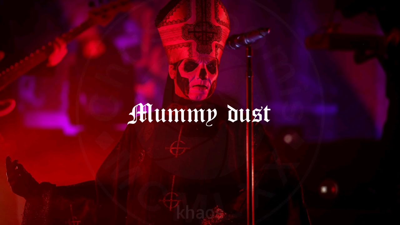 ghost - mummy dust | lyrics - YouTube