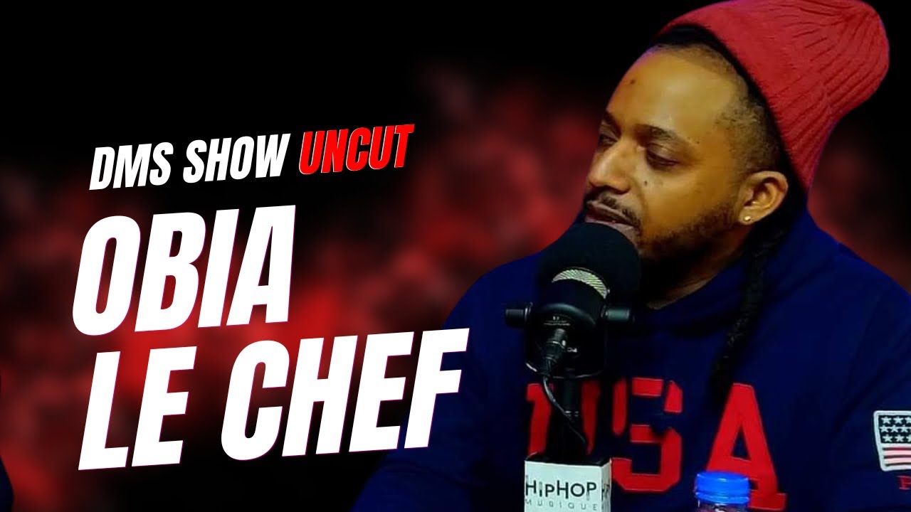 DMS Uncut Ep.24: Obia Le Chef (Le projet “TTTF”, le statut de GOAT, Rap ...