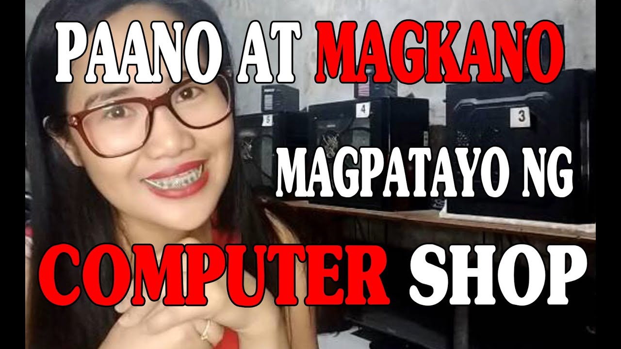 PAANO AT MAGKANO MAGPATAYO NG COMPUTER SHOP?|BUSINESS IDEAS|ALL ABOUT ...