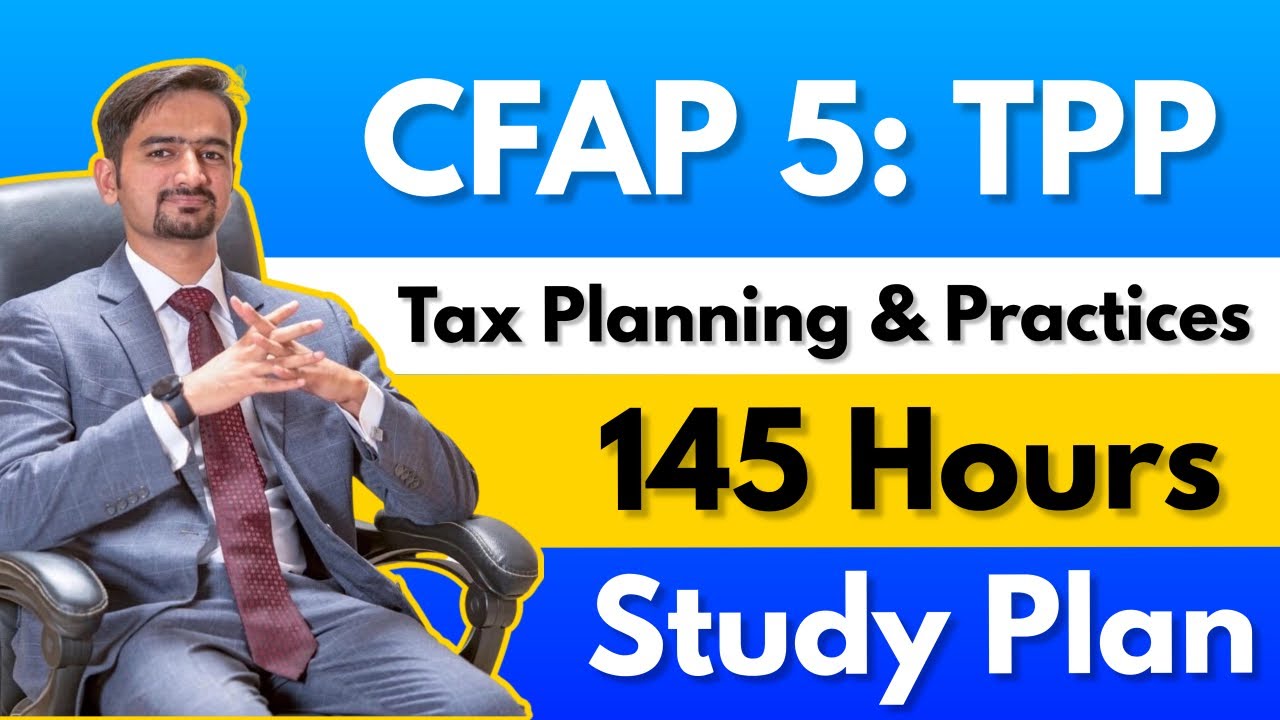 Study Plan for CFAP 5 - Tax Planning and Practices | Sir Murtaza Quaid ...