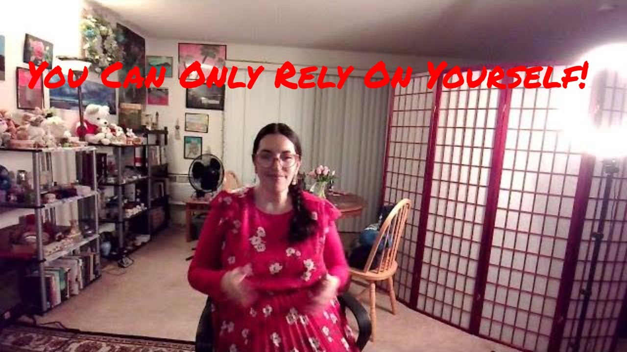 You Can Only Rely on Yourself - YouTube