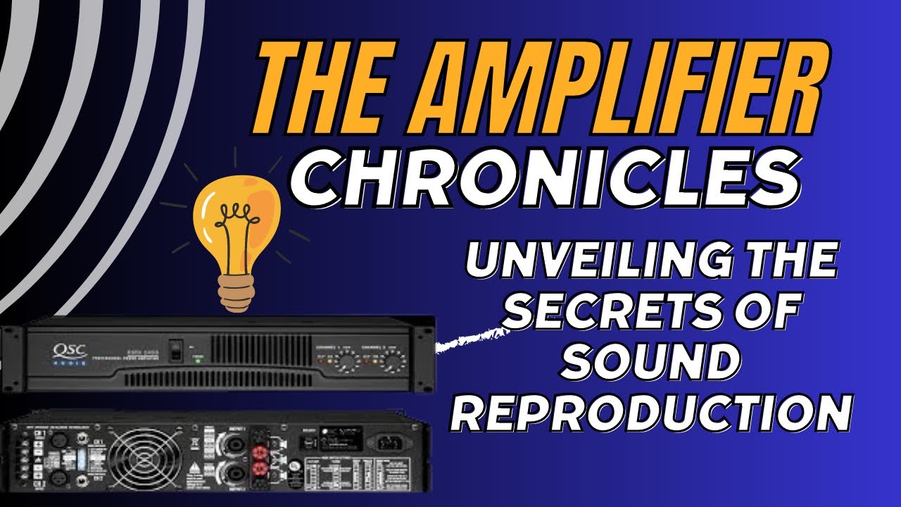 The Amplifier Chronicles: Unveiling the Secrets of Sound Reproduction ...