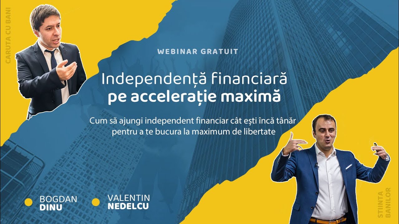 Independenta financiara pe acceleratie maxima - Bogdan Dinu si Valentin ...