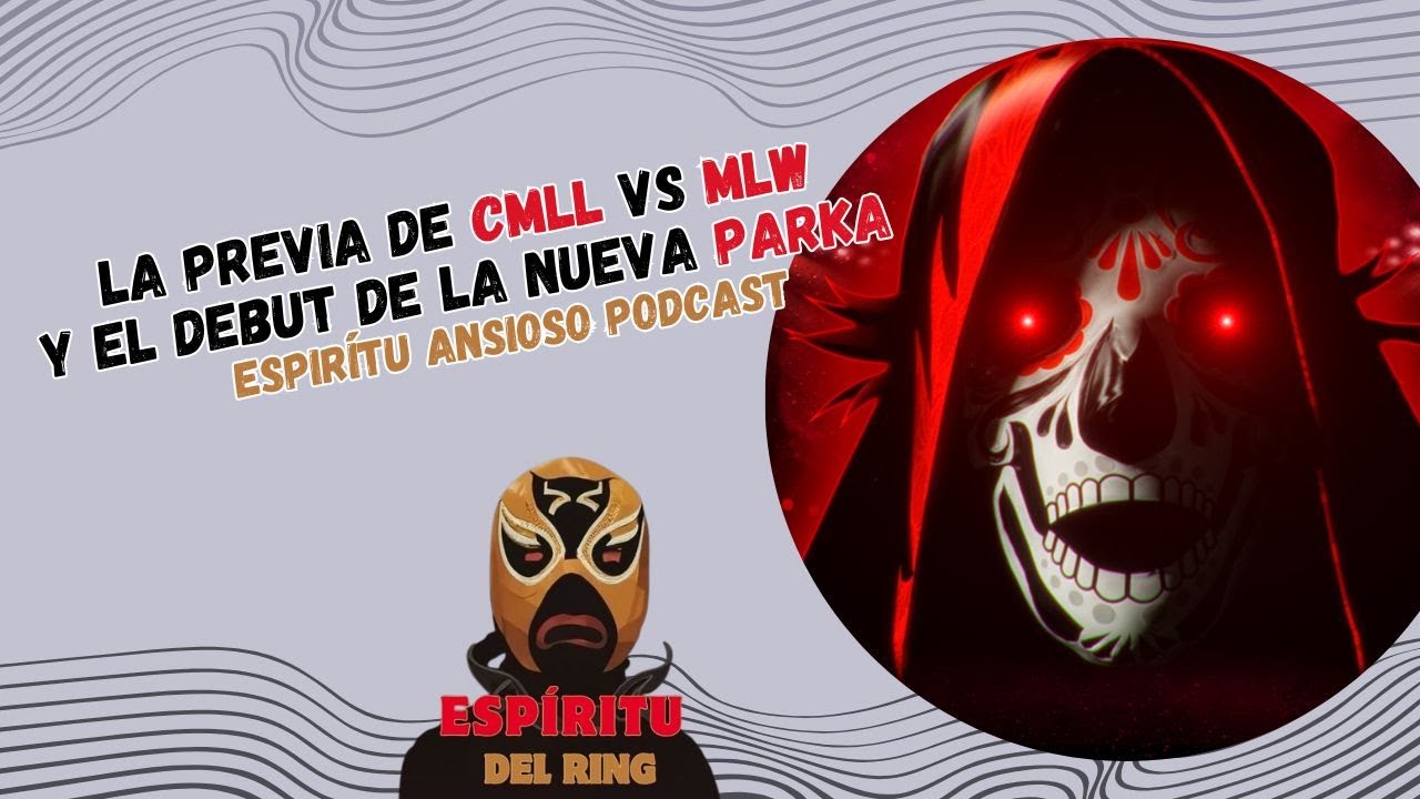 Espíritu Inquieto PODCAST #11: La previa de MLW vs CMLL y de el debut ...