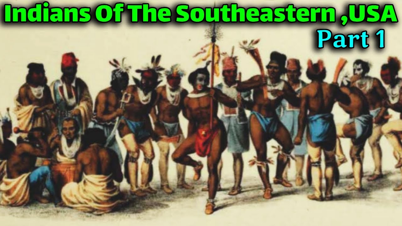 PT. 1 - Indians of the Southeastern, US / Tribes Starting with The ...