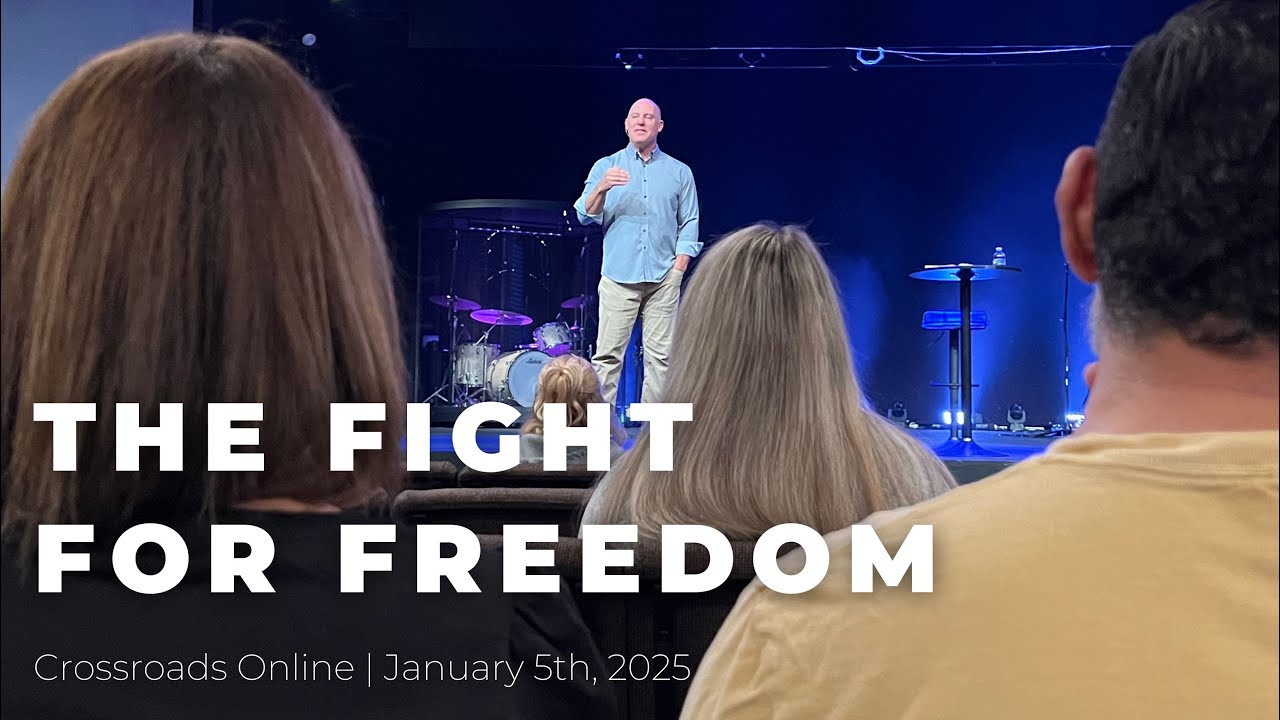 The Fight for Freedom // Crossroads Church Messages - YouTube