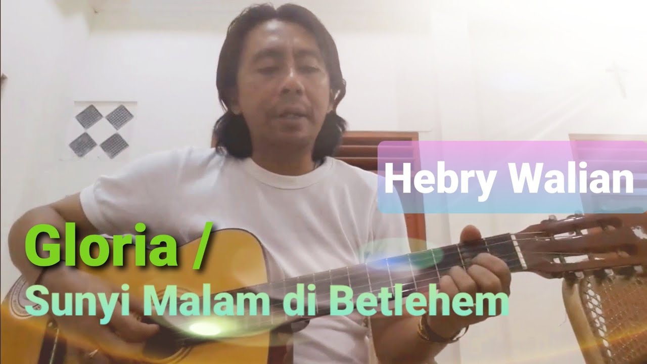 Gloria / Sunyi Malam di Betlehem (Covered by Hebry Walian) - YouTube