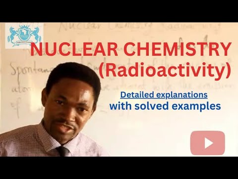 NUCLEAR CHEMISTRY (Radioactivity) - Explanations with solved examples ...