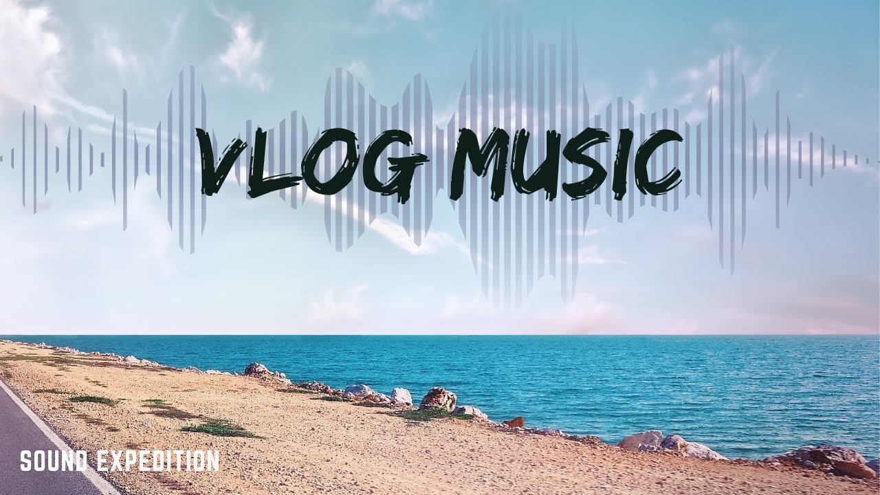 Best Vlog Background Music 2024 (Free Music for YouTube) - Sound ...