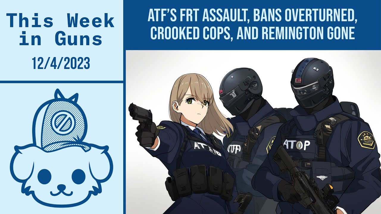 This Week in Guns 12/4/23 - ATF's FRT Assault, Bans Overturned, Feds ...