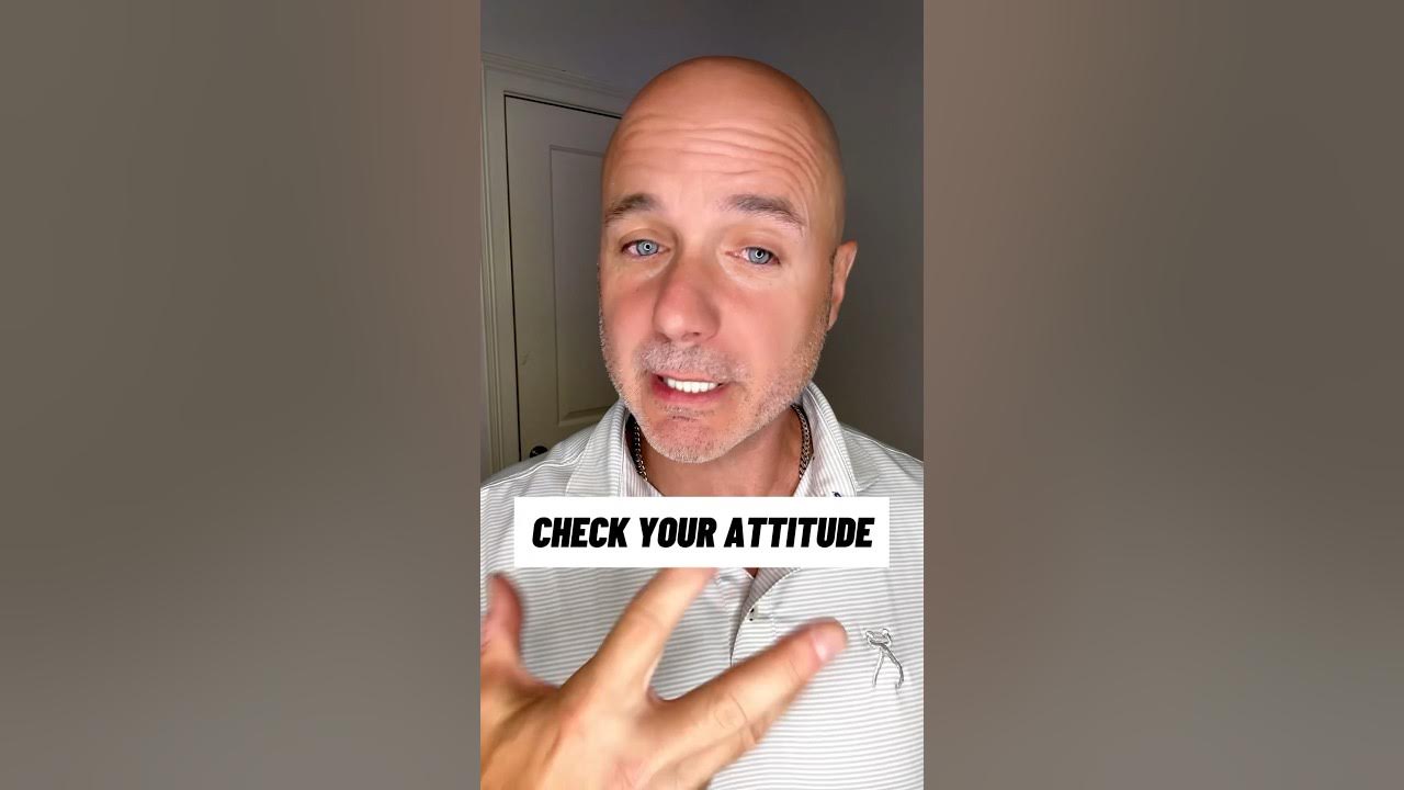 Check your attitude because your way got you to where you are - YouTube