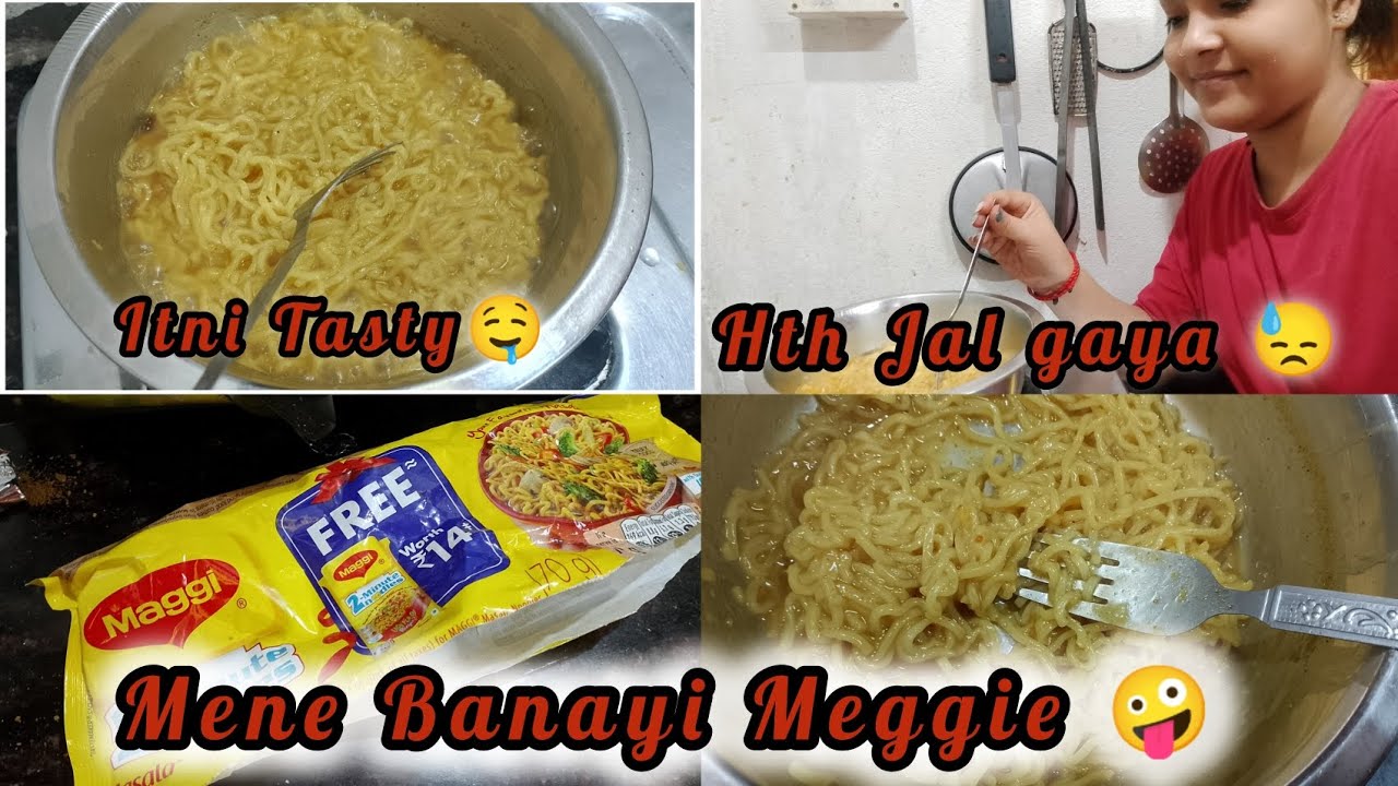 mene Banayi Meggie🤪🍜Mera Hath Jal Gaya😓😰ll meri Tabiyat kahrb ll - YouTube