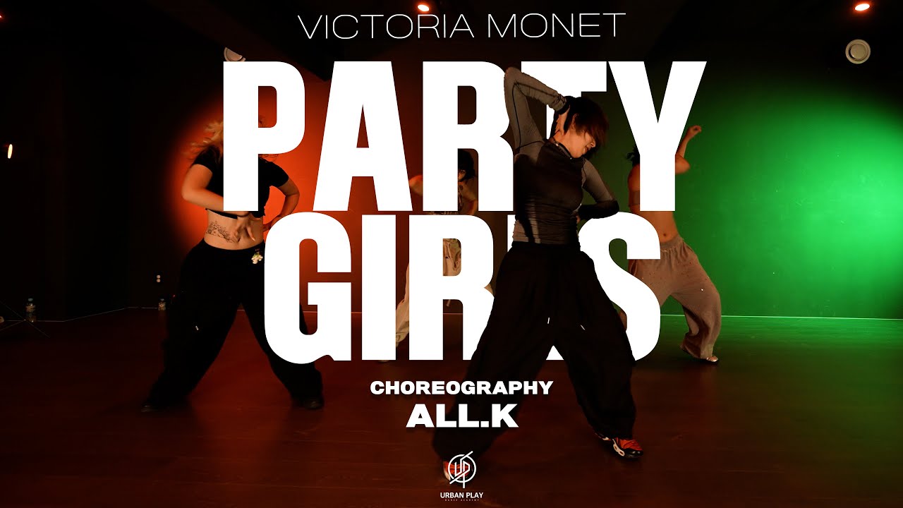 PARTY GIRLS - VICTORIA MONET I ALL.K Choreography / Urban Play Dance ...