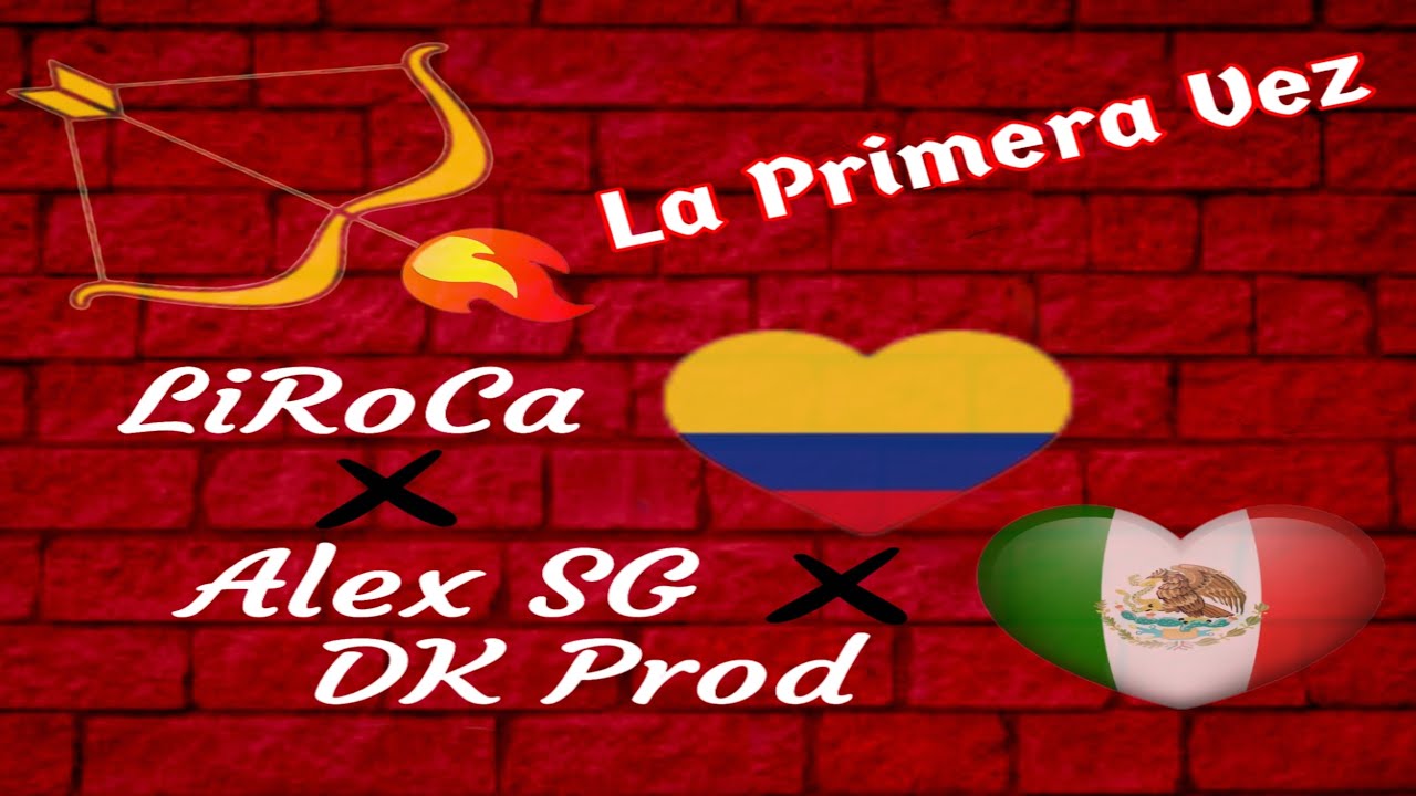 LiRoCa, Alex SG, D.K Prod - La Primera Vez (Video Lyric) - YouTube