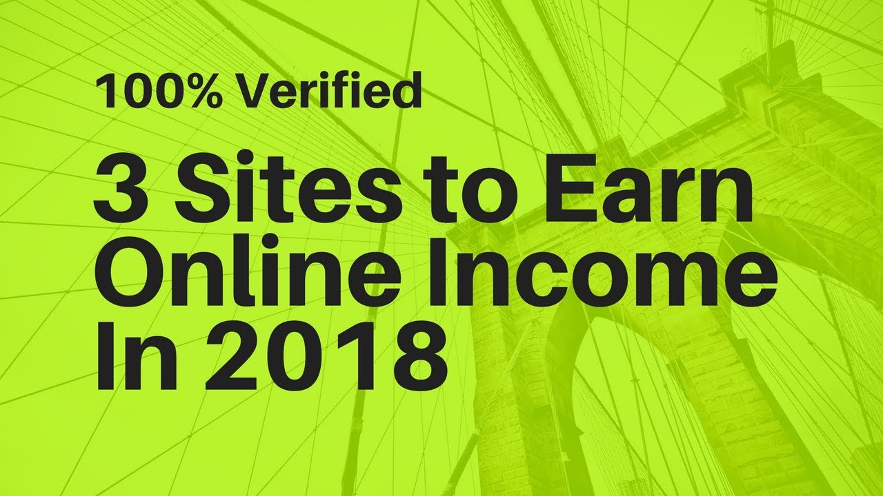 3 Sites To Earn Online Income in 2018 - YouTube