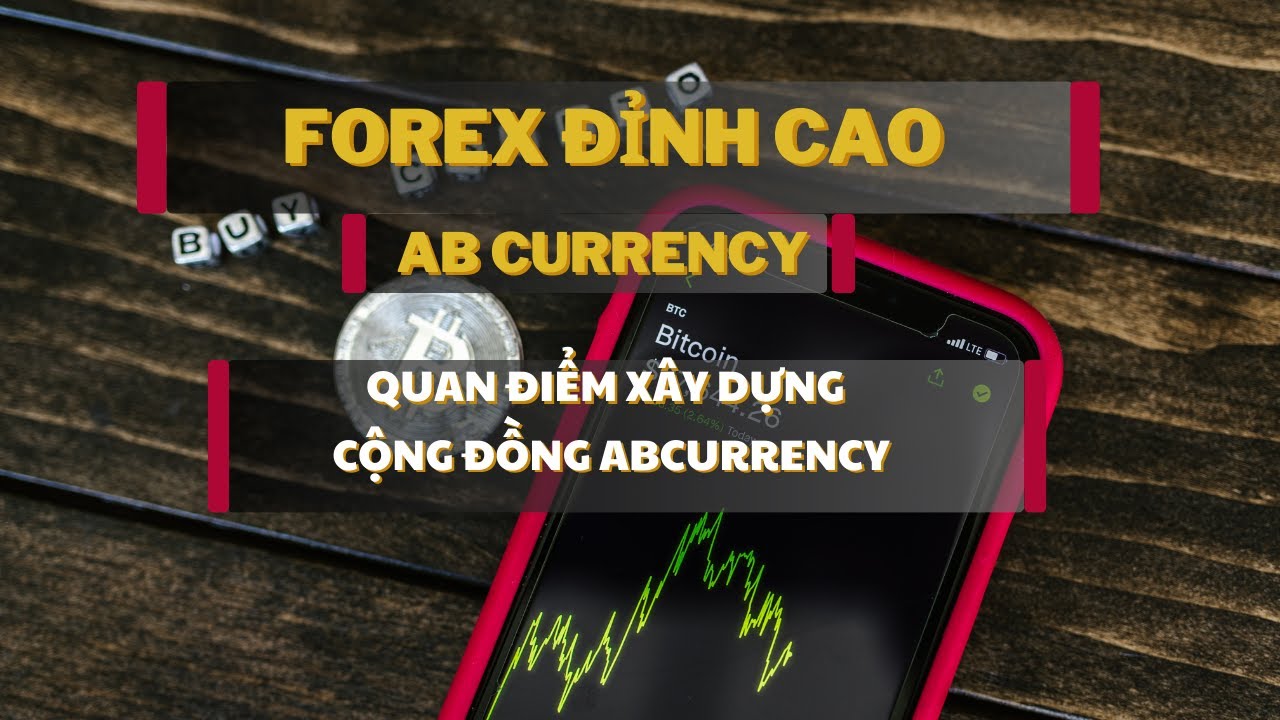 FOREX TRADING_QUAN ĐIỂM XÂY DỰNG CỘNG ĐỒNG AB CURRENCY - YouTube