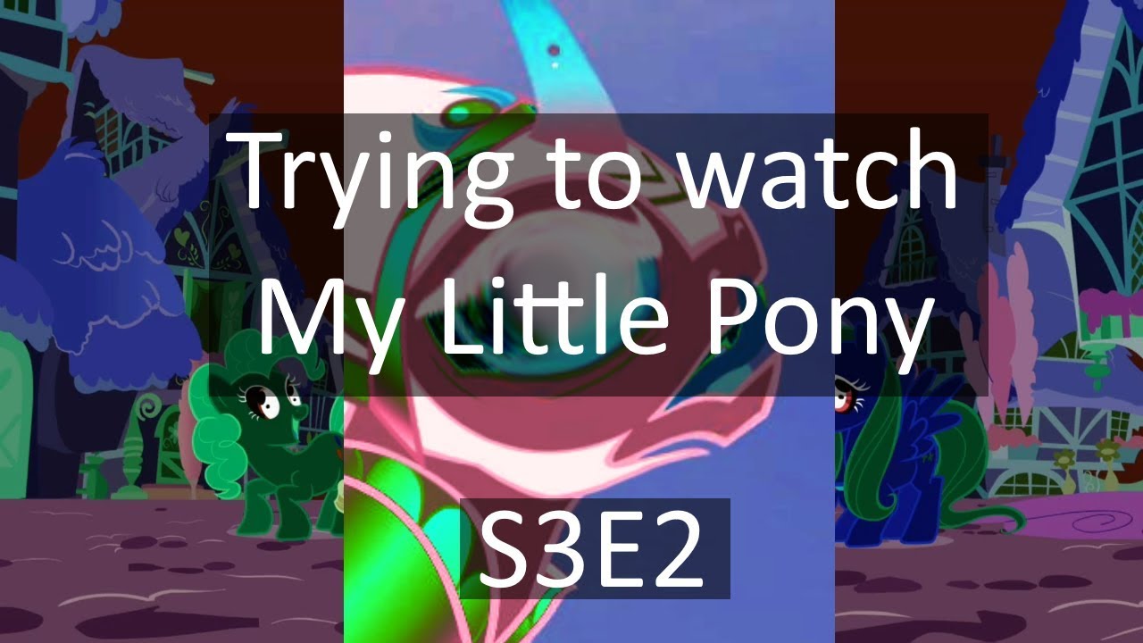 A, sort of, grown man tries to watch My Little Pony, S3E2 The Crystal ...