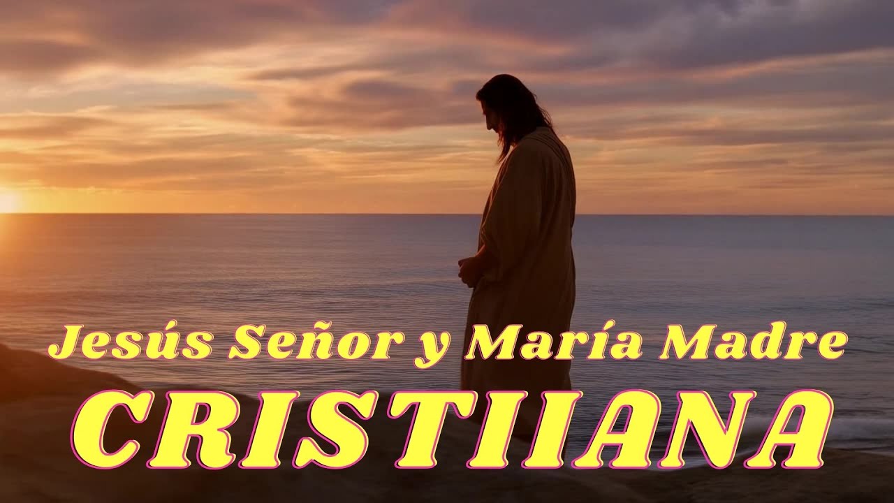 JESÚS SEÑOR Y MARÍA MADRE (VIDEOCLIP OFICIAL) - CRISTIIANA | MÚSICA CRISTIANA EN ESPAÑOL - YouTube