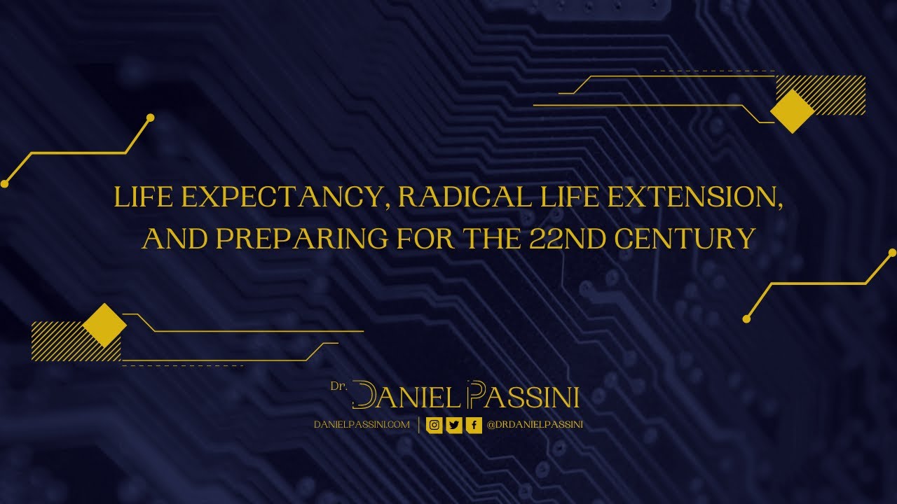 Life Expectancy, Radical Life Extension, And Preparing For The 22nd ...