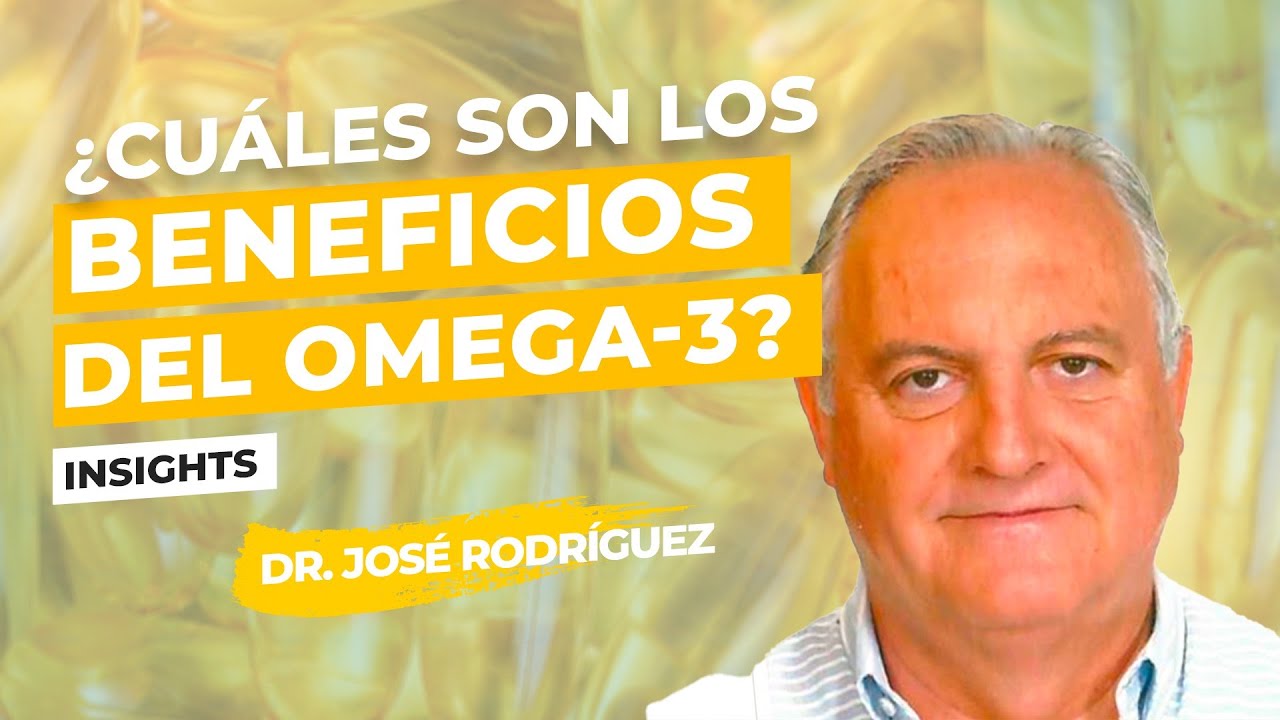 IMPORTANCIA de los OMEGA- 3 en la vida | Dr. José Rodríguez - YouTube
