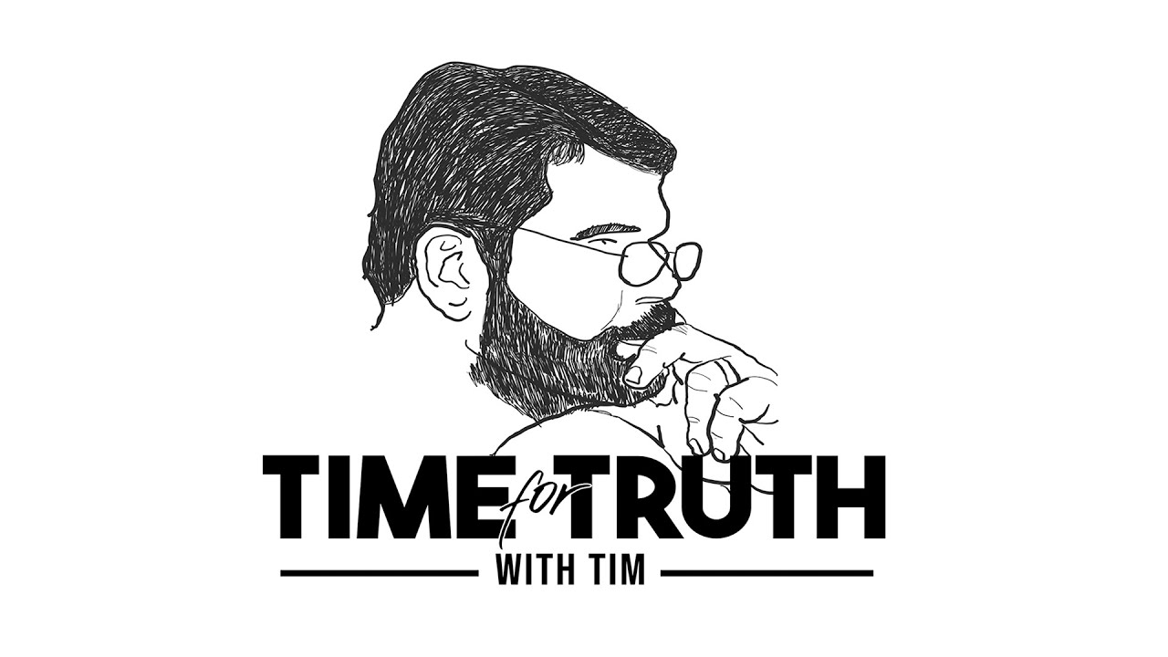 TIME FOR TRUTH WITH TIM - YouTube