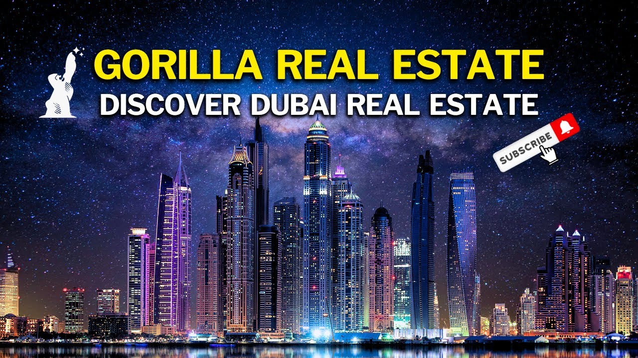 Discover Dubai Real Estate Market with Gorilla Real Estate | Expert ...